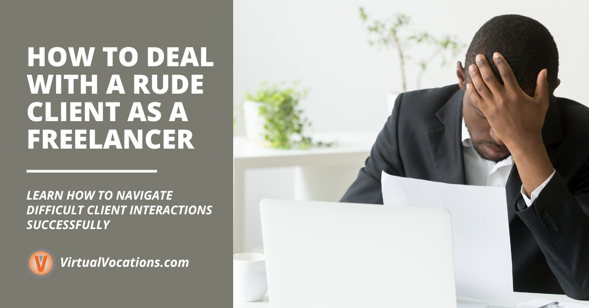 How to Deal with a Rude Client as a Freelancer - Remote Work From Home ...