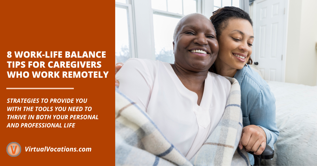 8 Work-Life Balance Tips for Caregivers Who Work Remotely