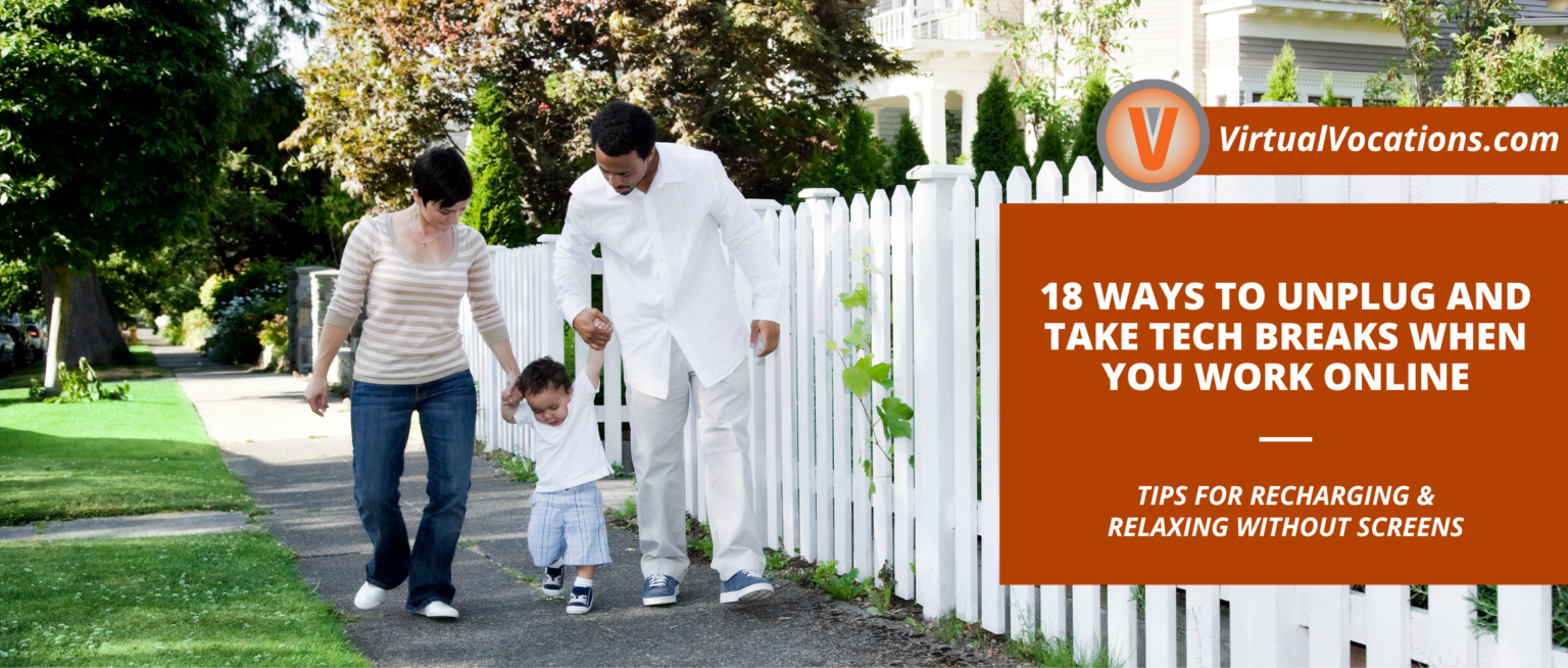 18 Ways to Unplug and Take Tech Break When You Work Online