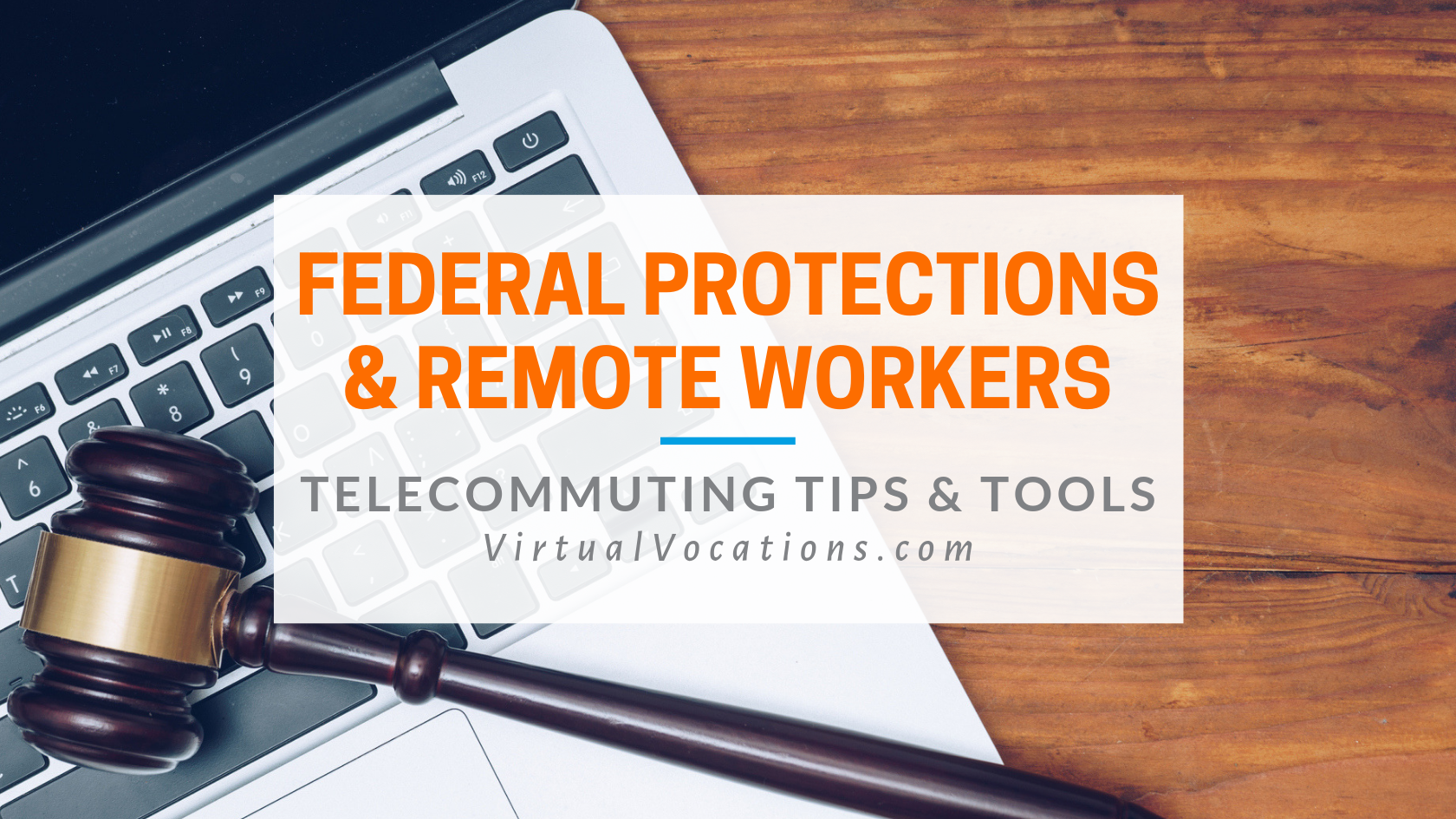 Federal Protections: 7 Laws That May Apply to Remote Workers