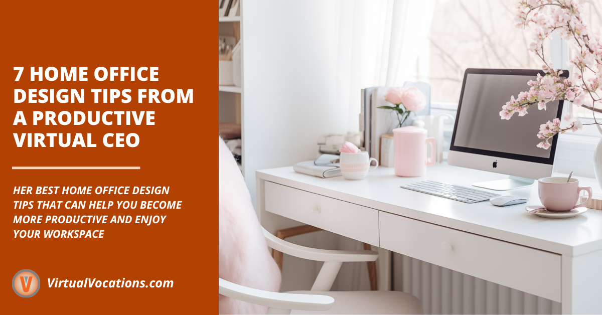 7 Home Office Design Tips From a Productive Virtual CEO
