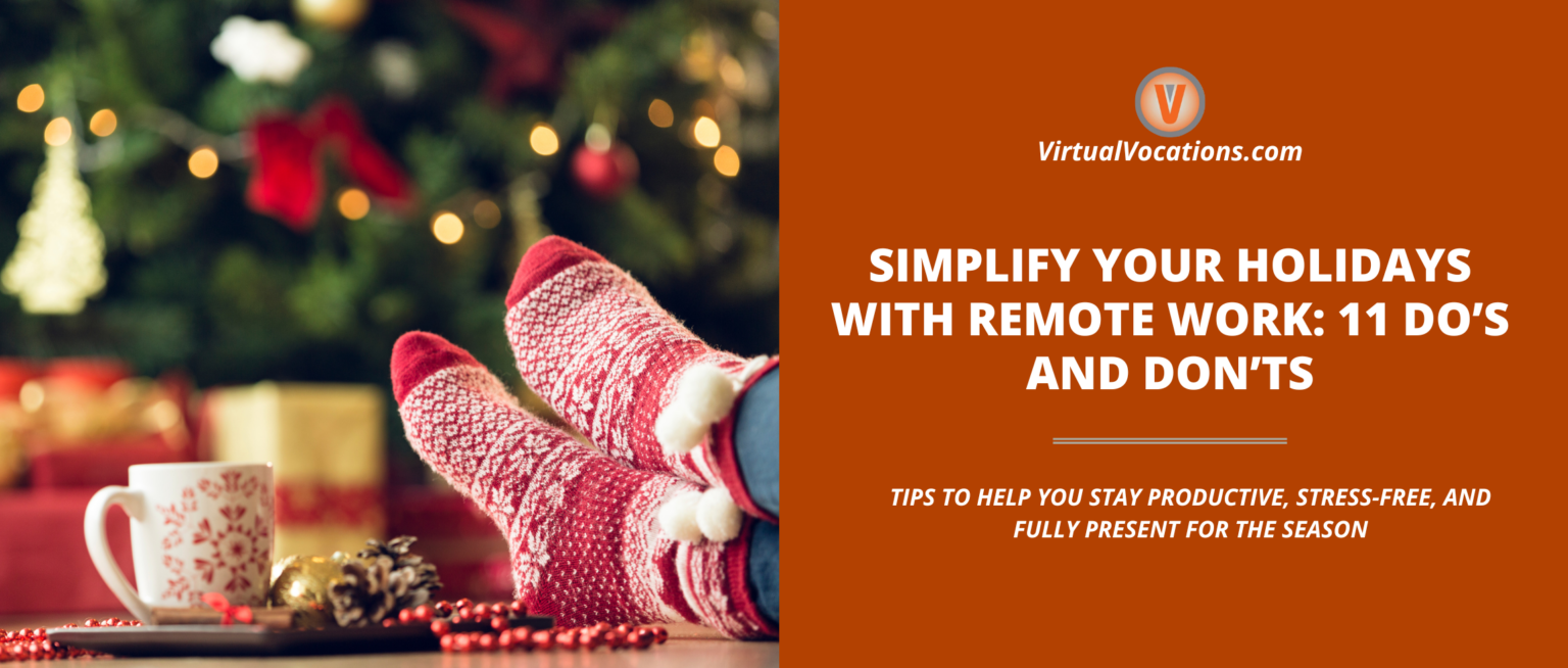 Simplify Your Holidays With Remote Work: 11 Do’s and Don’ts