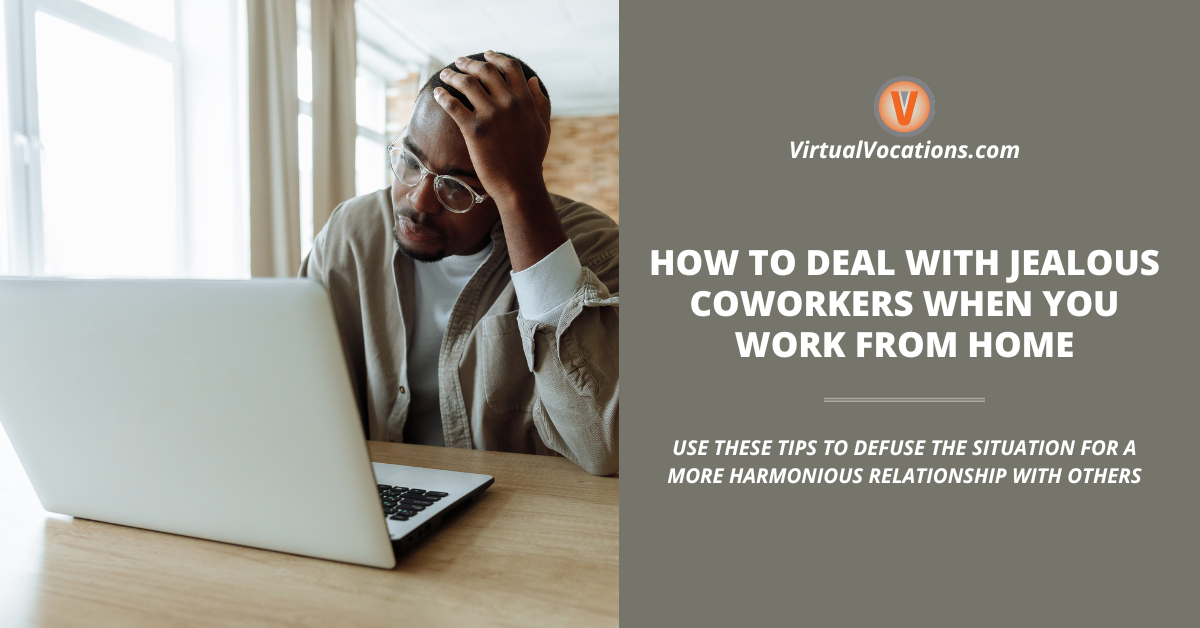How to Deal with Jealous Coworkers When You Work from Home