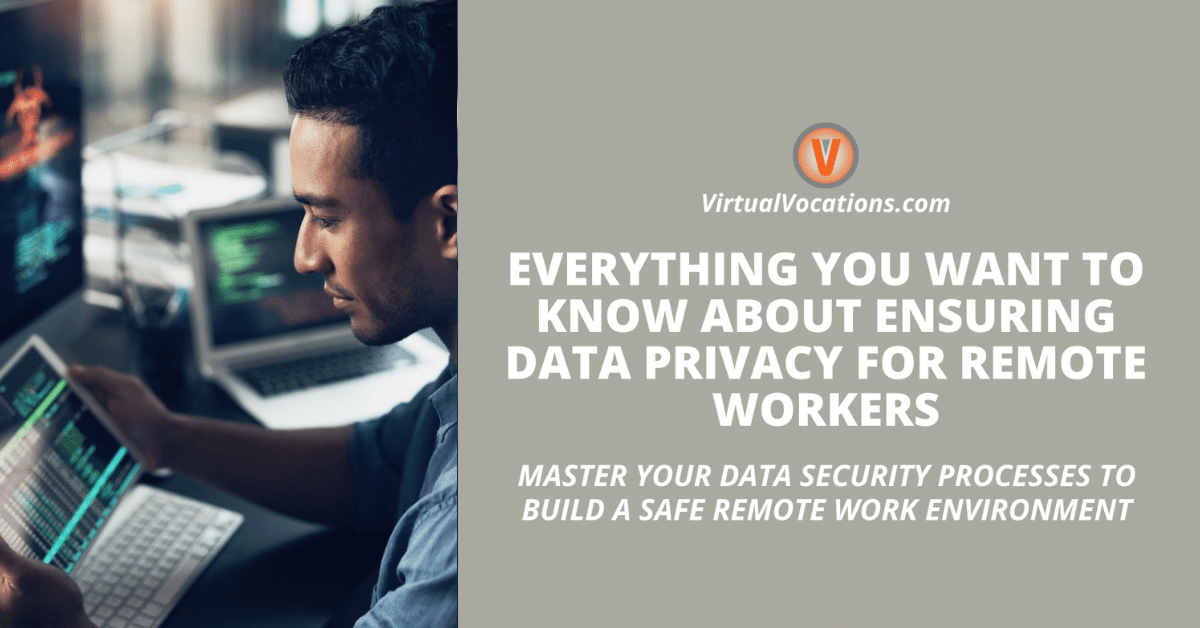 Everything You Want to Know About Ensuring Data Privacy for Remote Workers
