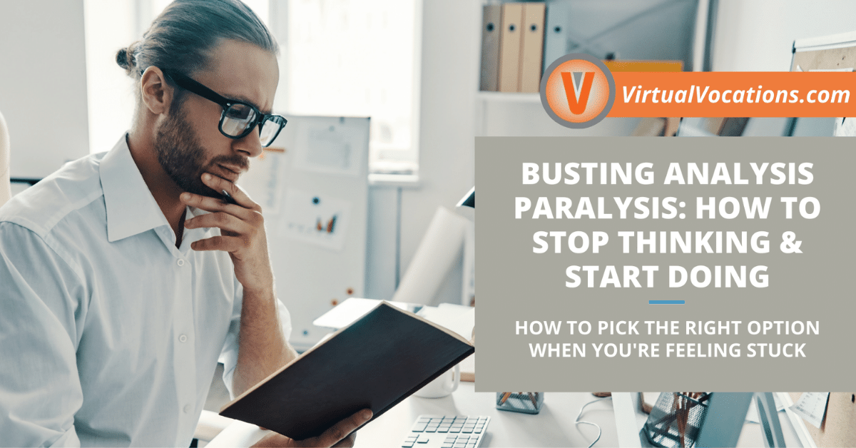 Busting Analysis Paralysis: How to Stop Thinking & Start Doing