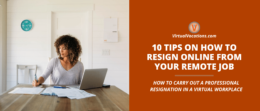 10 Tips on How to Resign Online From Your Remote Job