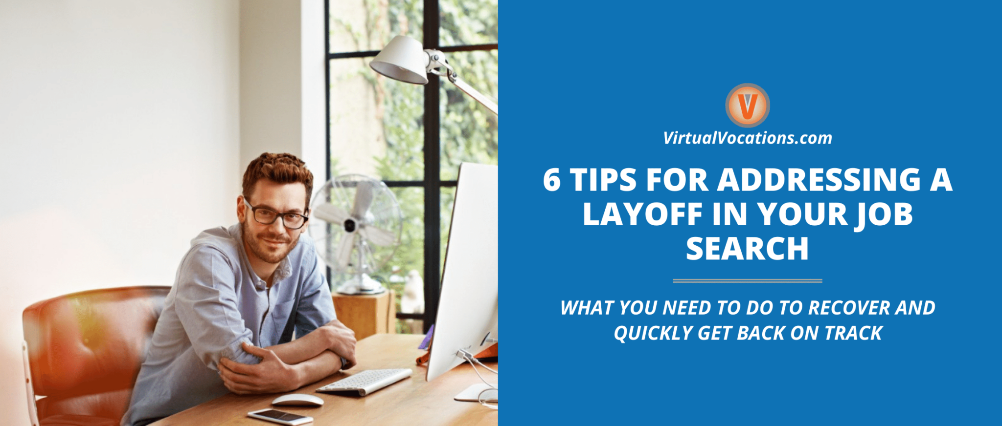 6 Tips for Addressing A Layoff in Your Job Search