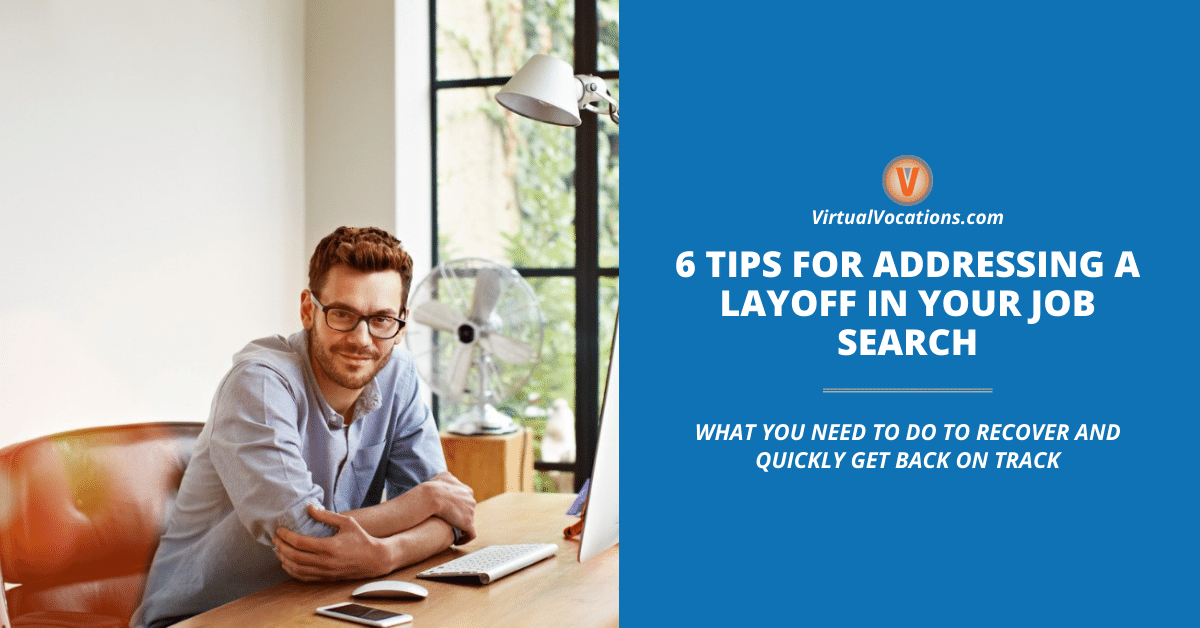 6 Tips for Addressing A Layoff in Your Job Search