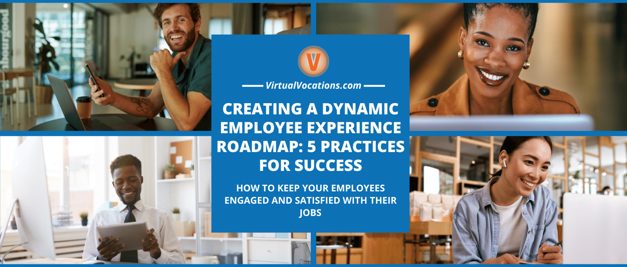 Creating a Dynamic Employee Experience Roadmap: 5 Practices for Success