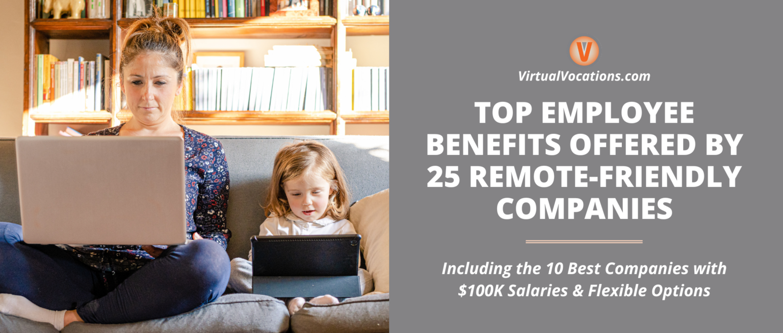 Top Employee Benefits Offered by 25 Remote-Friendly Companies - Remote ...