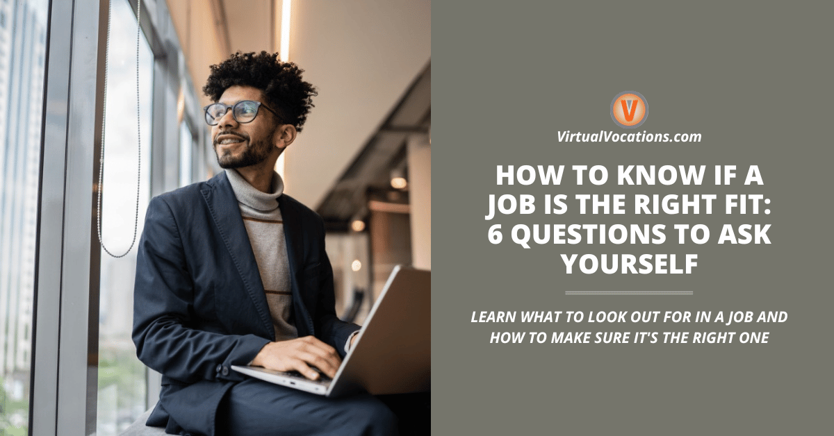 How to Know If a Job Is the Right Fit: 6 Questions to Ask Yourself