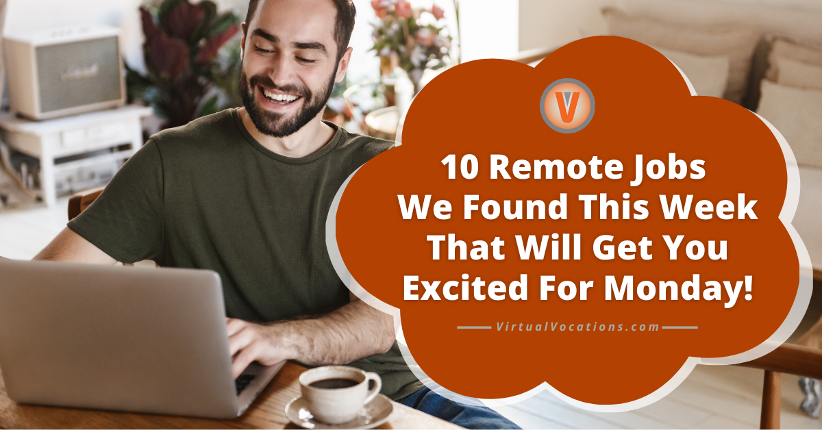 10 Remote Jobs We Found This Week That Will Get You Excited For Monday ...