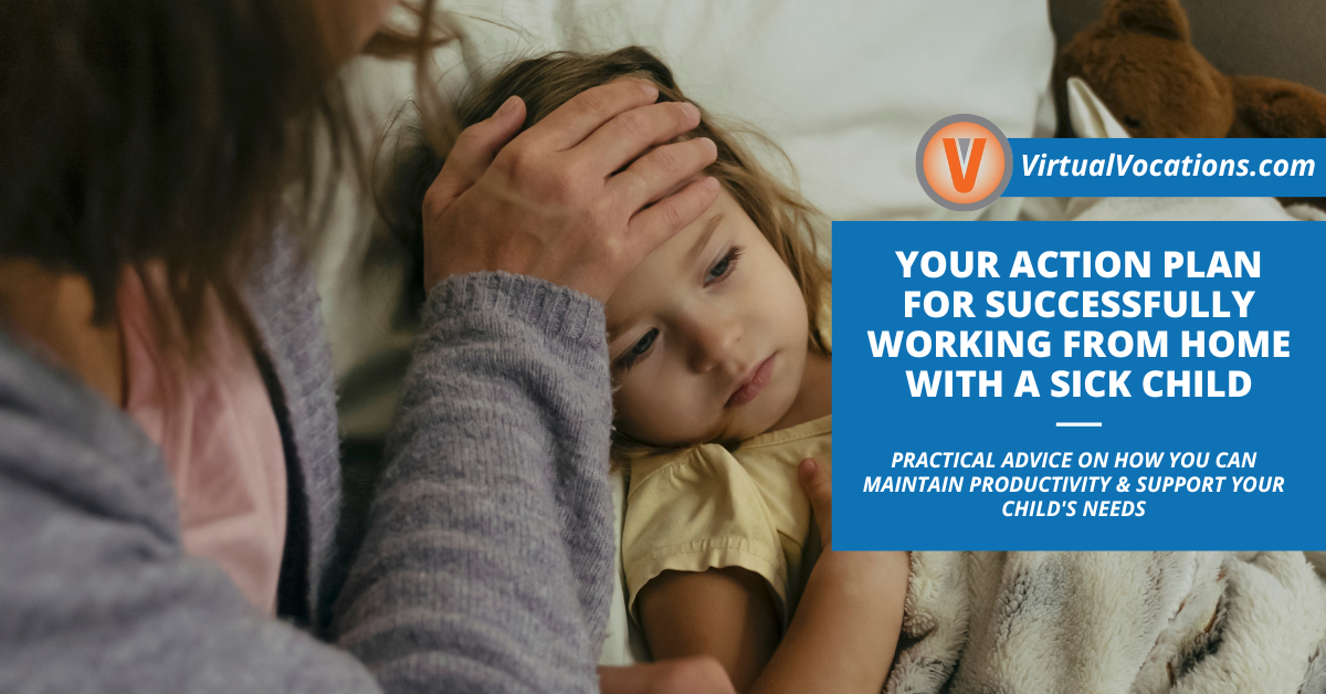 Your Action Plan for Successfully Working From Home with a Sick Child ...