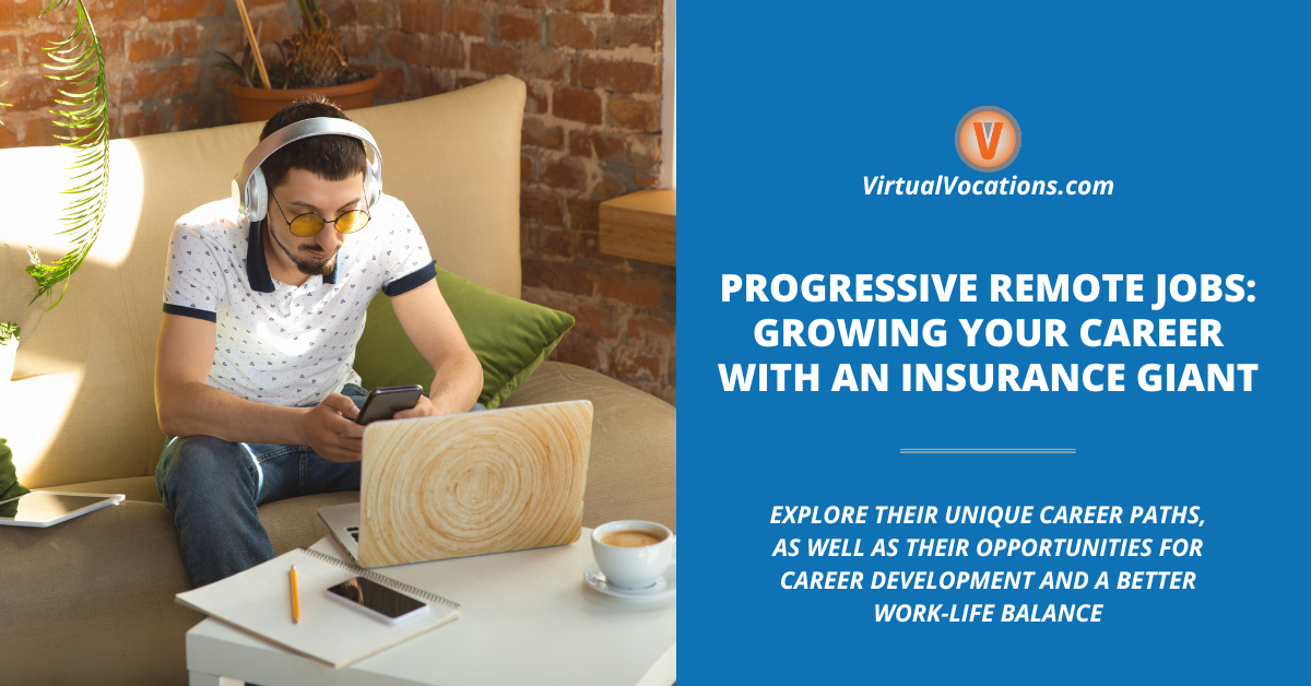 Progressive Remote Jobs: Growing Your Career with an Insurance Giant ...