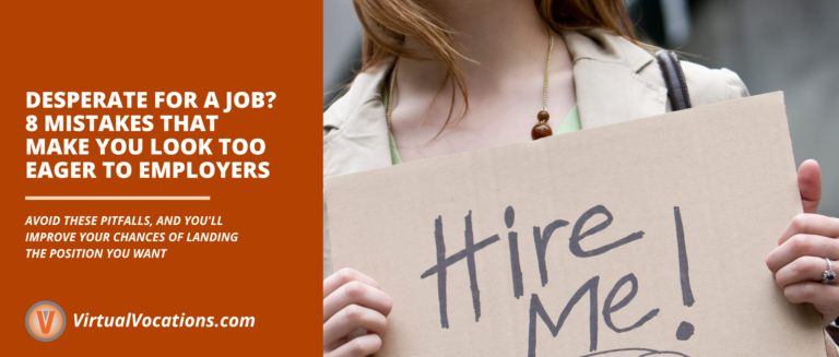 Desperate for a Job? 8 Mistakes That Make You Look Too Eager to ...
