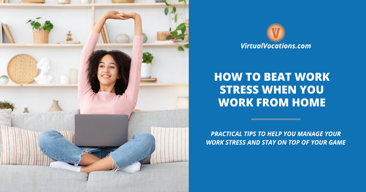 How to Beat Work Stress When You Work from Home - Remote Work From Home ...