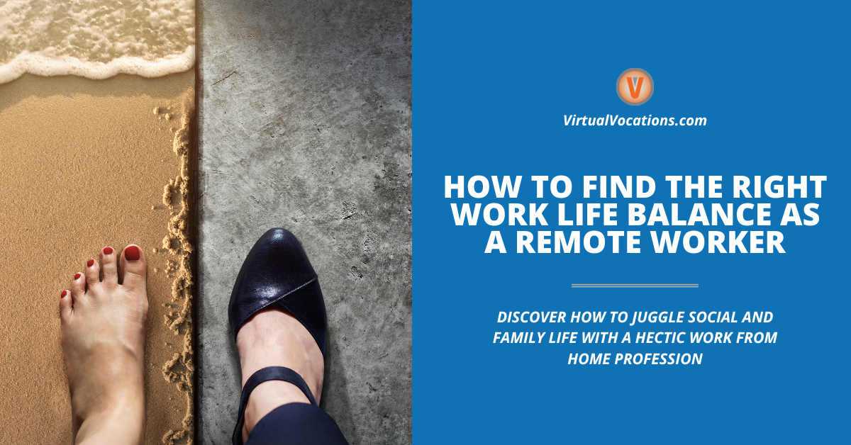 How to Find the Right Work Life Balance as a Remote Worker