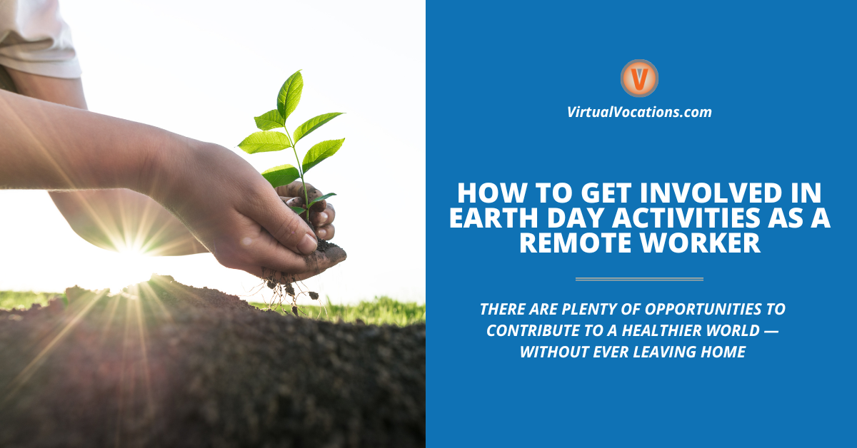 How to Get Involved in Earth Day Activities as a Remote Worker - Remote ...