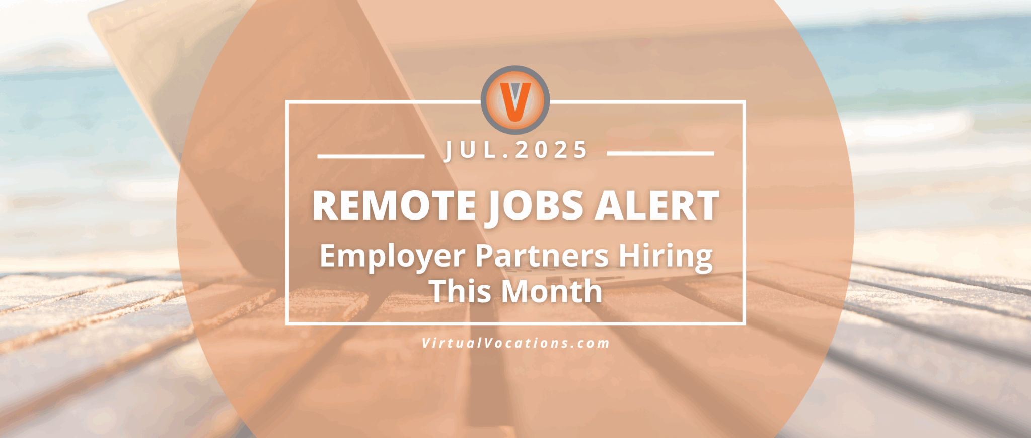 July 2025 Employer Partner Remote Job Openings - Remote Work From Home ...