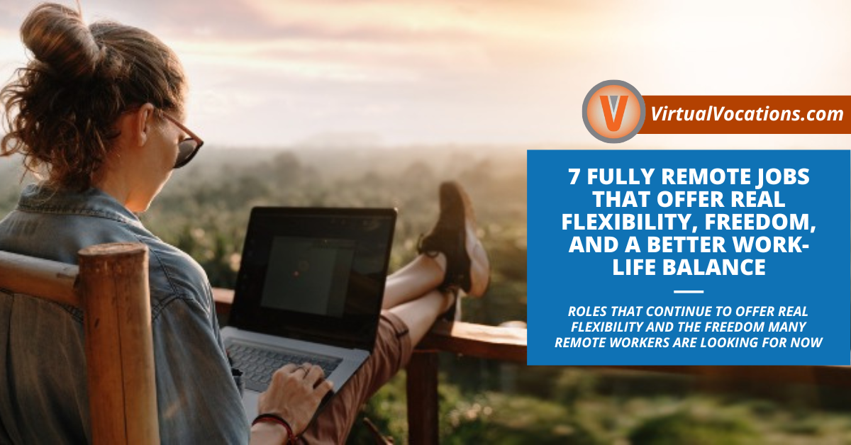 7 Fully Remote Jobs That Offer Real Flexibility, Freedom, and a Better ...